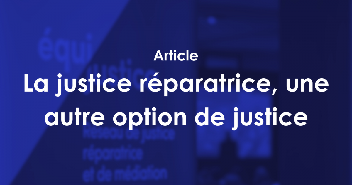 La justice réparatrice, une autre option de justice - Équijustice